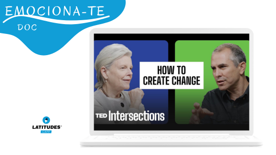 Emociona-Te! Doc. What Does It Take to Create Change? – Latitudes World ...