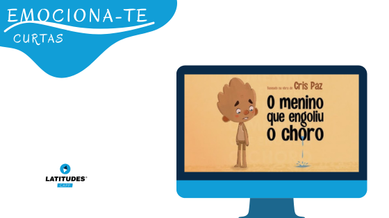 Emociona-Te! com O menino que engoliu o choro – Latitudes World Therapy