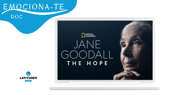 Emociona-Te! Doc. Jane Goodall: The Hope – Latitudes World Therapy