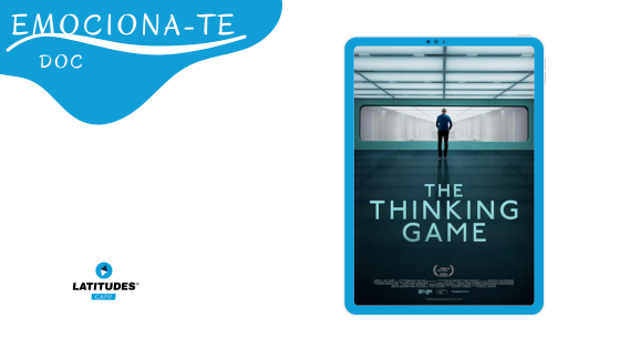 Emociona-Te! Doc. The Thinking Game – Latitudes World Therapy